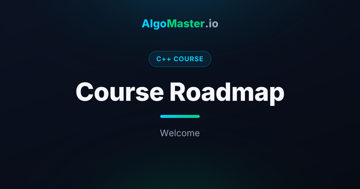 Course Roadmap | C++ | AlgoMaster.io