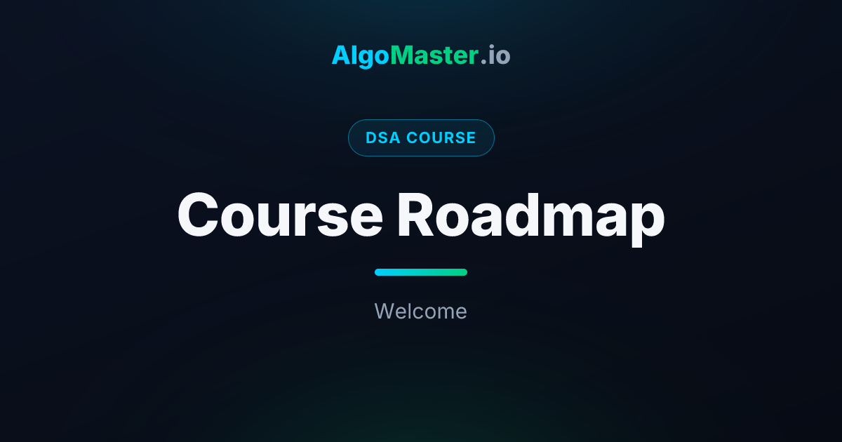 Course Roadmap | DSA | AlgoMaster.io