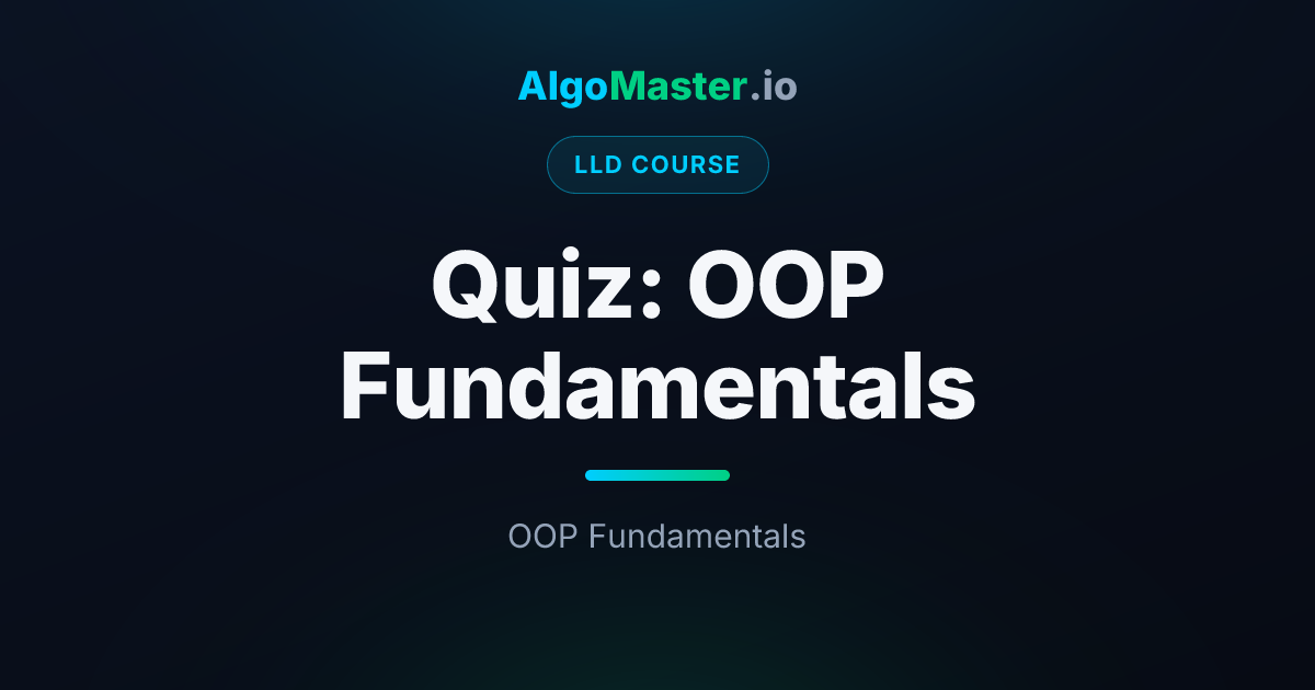Quiz: OOP Fundamentals | LLD