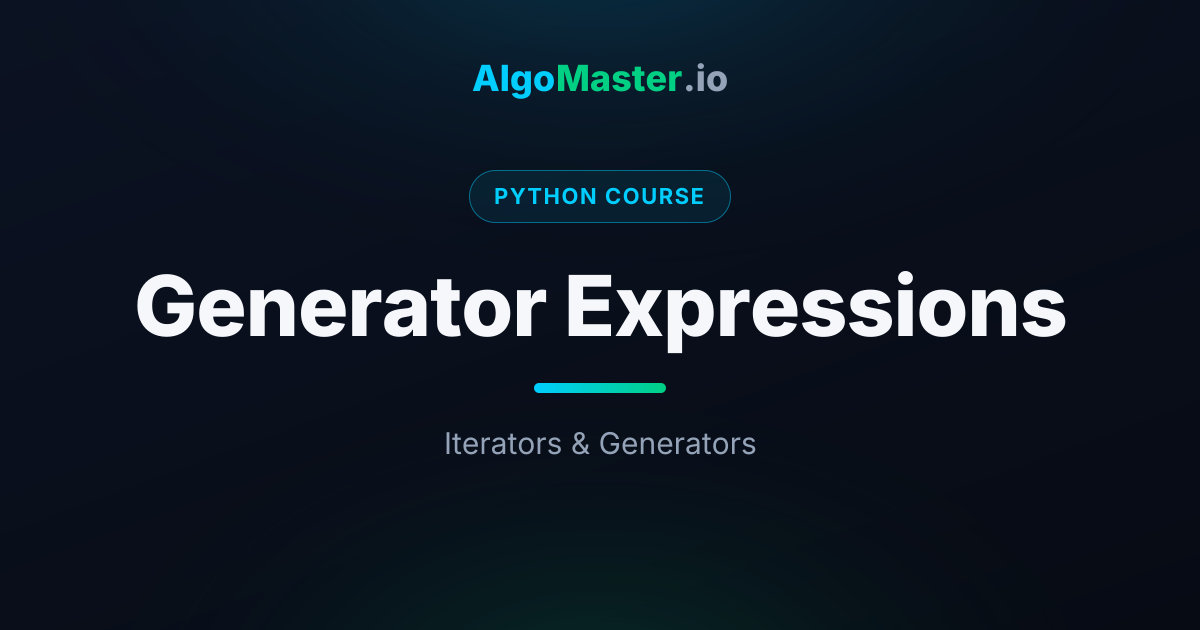 Generator Expressions | Python | AlgoMaster.io